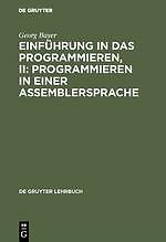 Einführung in das Programmieren, Ii: Programmieren in Einer Assemblersprache von Georg Bayer ...