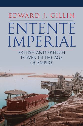 Entente+Imperial+%3A+British+and+French+Power+in+the+Age+of+Empire+by ...