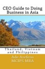 CEO Guide to Doing Business in Asia: Thailand, Vietnam and Philippines ...