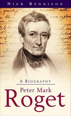 Peter Mark Roget : The Man Who Became a Book by Nick Rennison (2007 ...