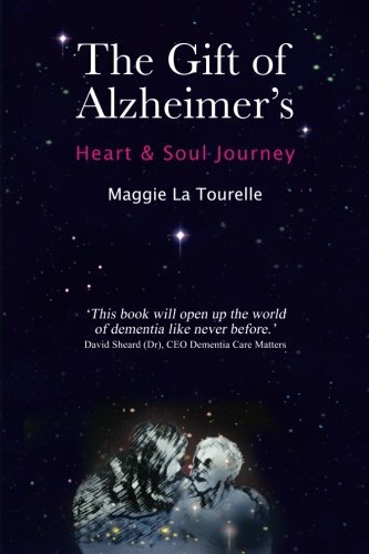 The Gift of Alzheimer's: Heart & Soul Journey by La Tourelle, Maggie ...