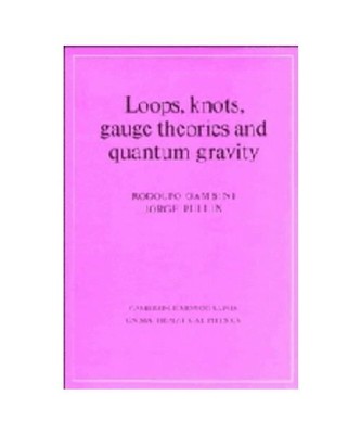 Loops, Knots, Gauge Theories and Quantum Gravity, Rodolfo Gambini ...