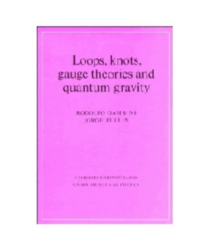Loops, Knots, Gauge Theories and Quantum Gravity, Rodolfo Gambini ...