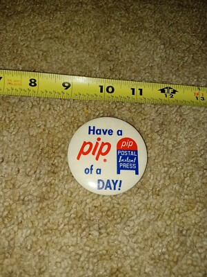 Vintage 1970s Have A Pip Of A Day Pip Postal Instant Press Pinback ...