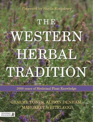 Alison Denham Graeme Tobyn Midge Whitelegg The Western Herbal Tradition ...