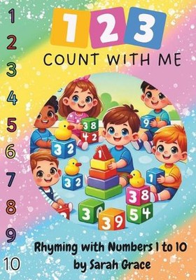 123 Count with Me, Rhyming with Numbers 1 to 10: Learn to Count with ...