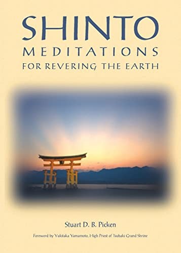 Shinto Meditations for Revering the Earth: Meditations for Revering the ...
