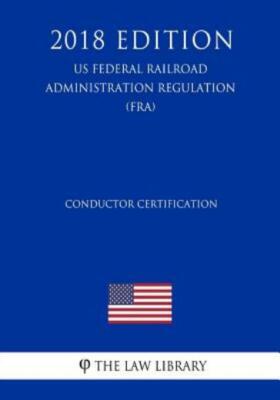 Conductor Certification (Us Federal Railroad Administration Regulation ...