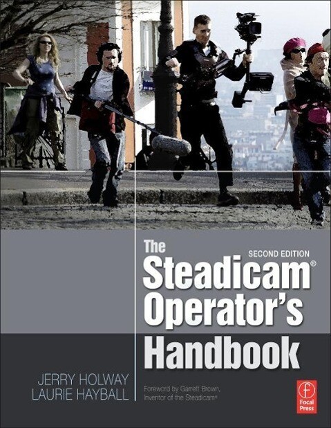 The Steadicam® Operator's Handbook von Jerry Holway (2012, Taschenbuch ...