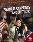 How Political Campaigns and Elections Work (How the Us Government Works ...