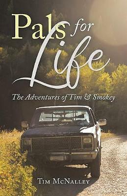 Pals For Life: The Adventures of Tim & Smokey by Tim McNalley (Paperback, 2019) for sale online ...