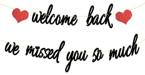 Welcome Back I Missed You So Much