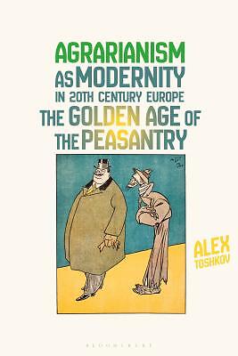 Agrarianism As Modernity In 20Th-Century Europe: The Golden Age Of The ...