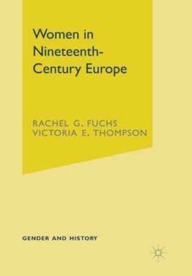Women in Nineteenth-Century Europe by Rachel Fuchs: Used 9780333676066 ...