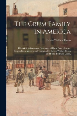 Edwin Wallace 1876- Crum The Crum Family in America (Poche) | eBay
