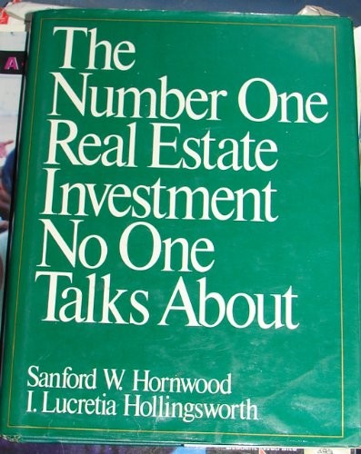THE NUMBER ONE REAL ESTATE INVESTMENT NO ONE TALKS ABOUT By Sanford W ...