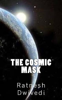 The Cosmic Mask by Dwivedi, Ratnesh -Paperback 9781500464806 | eBay