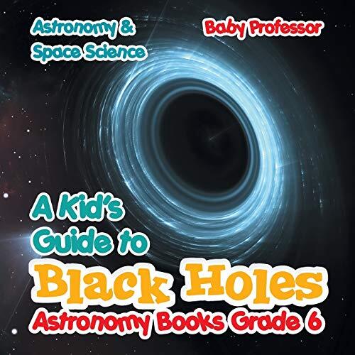 A Kid's Guide to Black Holes Astronomy Books Grade 6 | Astronomy ...