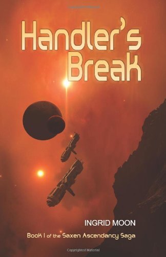 HANDLER'S BREAK By Ingrid Moon **BRAND NEW** 9780989241601 | eBay