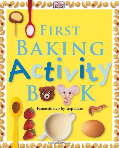 First Baking Activity Book (Dk Activity Guides) By Dorling Kindersley ...