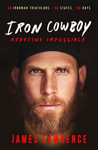 IRON COWBOY - REDEFINE IMPOSSIBLE By James Lawrence - Hardcover ...