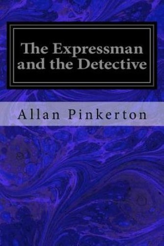 Expressman and the Detective by Allan Pinkerton (2016, Trade Paperback ...