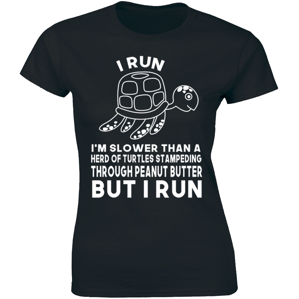 I'm Slower Than A Heard Of Turtles Stampeding Through Peanut Butter Tee ...