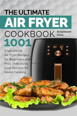 Rosemary King The Ultimate Air Fryer Cookbook (Poche) | eBay