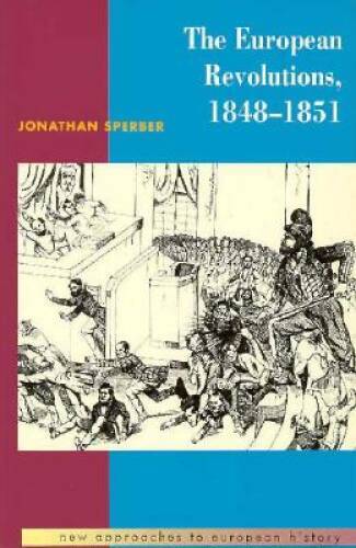 The European Revolutions, 1848-1851 (New Approaches to European History ...
