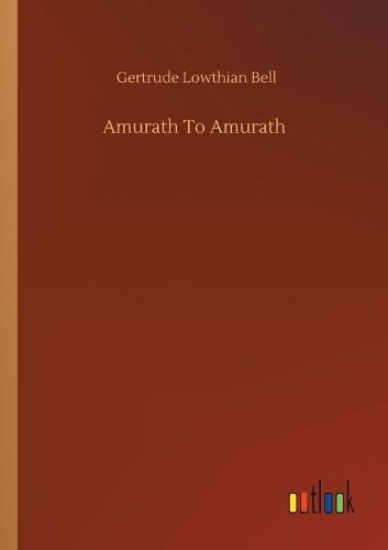 Gertrude Lowthian Bell Amurath To Amurath (Paperback) (UK IMPORT) | eBay