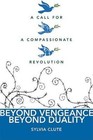Beyond Vengeance, Beyond Duality: A Call for a Compassionate Revolution ...
