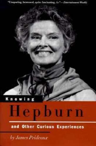 Knowing Hepburn and Other Curious Experiences by James Prideaux (1998 ...
