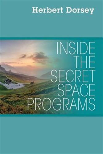 Inside the Secret Space Programs, Paperback by Dorsey, Herbert, Brand New, Fr... 9781478783473| eBay