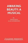 Awaking Beauty: A Musical (French's Acting Editions) by King, Ayckbourn ...
