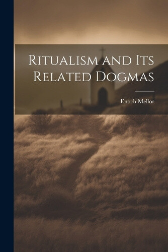 Ritualism and Its Related Dogmas by Enoch Mellor | eBay.de