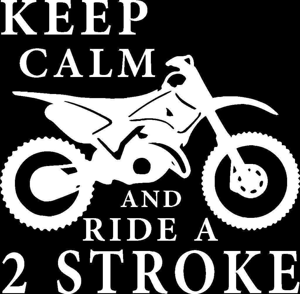 Keep Calm And Ride A 2 Stroke Dirt Bike Riding MX SX 5" Tall Decal ...