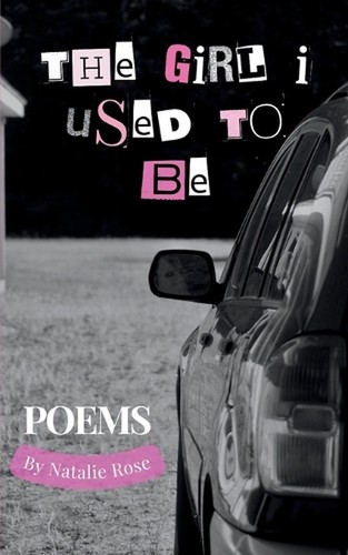 The Girl I Used to Be: a Poetry Collection by Natalie Rose Paperback ...