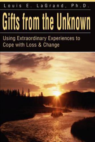 Gifts from the Unknown: Using Extraordinary Experiences to Cope with ...