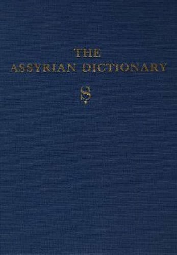 Assyrian Dictionary of the Oriental Institute of the University of ...