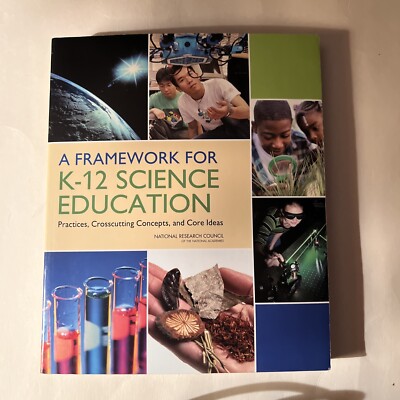 A Framework for K-12 Science Education : Practices, Crosscutting ...