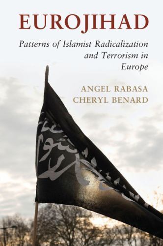 Eurojihad : Patterns of Islamist Radicalization and Terrorism in Europe ...