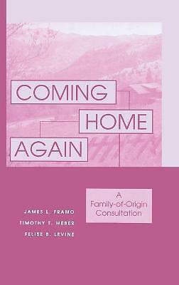 Coming Home Again: A Family-Of-Origin Consultation by James L. Framo ...