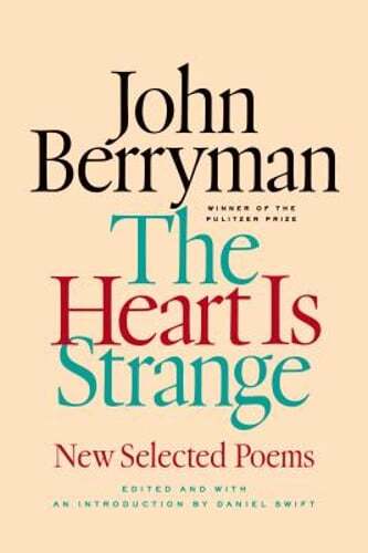 The Heart Is Strange: New Selected Poems by John Berryman: Used ...