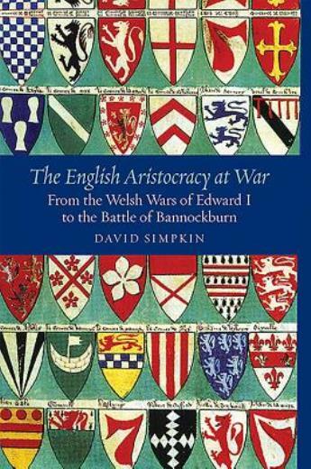 The English Aristocracy At War: From The Welsh Wars Of Edward I To The ...