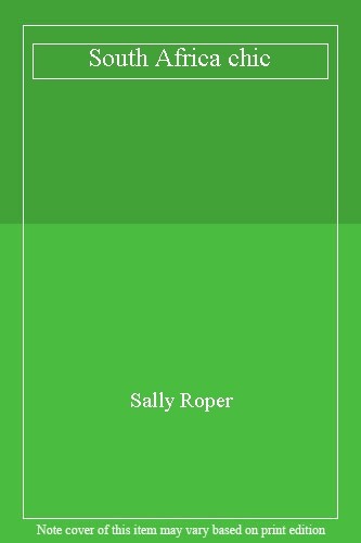 South Africa Chic (Chic Guides) By Sally Roper, Bridget Hilton-B ...