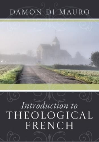 Damon Di Mauro Introduction to Theological French (Taschenbuch) (US ...