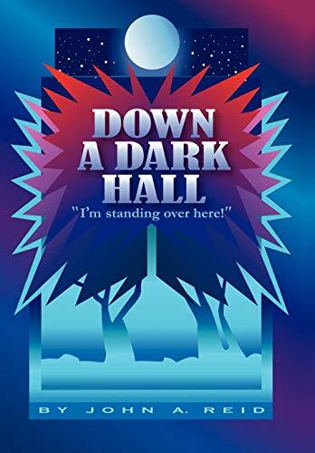 Down a Dark Hall: I'm Standing Over Here!, Reid 9781450206273 Free ...