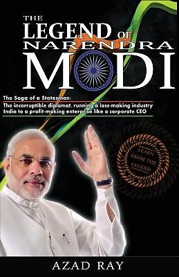 The Legend of Narendra Modi: The Saga of a Statesman by Ray, Azad ...