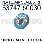 5374760030 Genuine Toyota PLATE, AIR SEALED, RH 53747-60030 | eBay