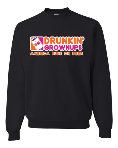 Drunkin Grownups America Runs On Beer Men Women Sweatshirt | eBay